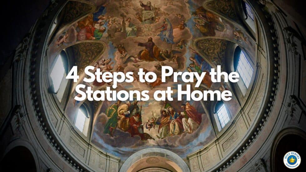 4 Steps to Pray the Stations at Home - Holy Heroes