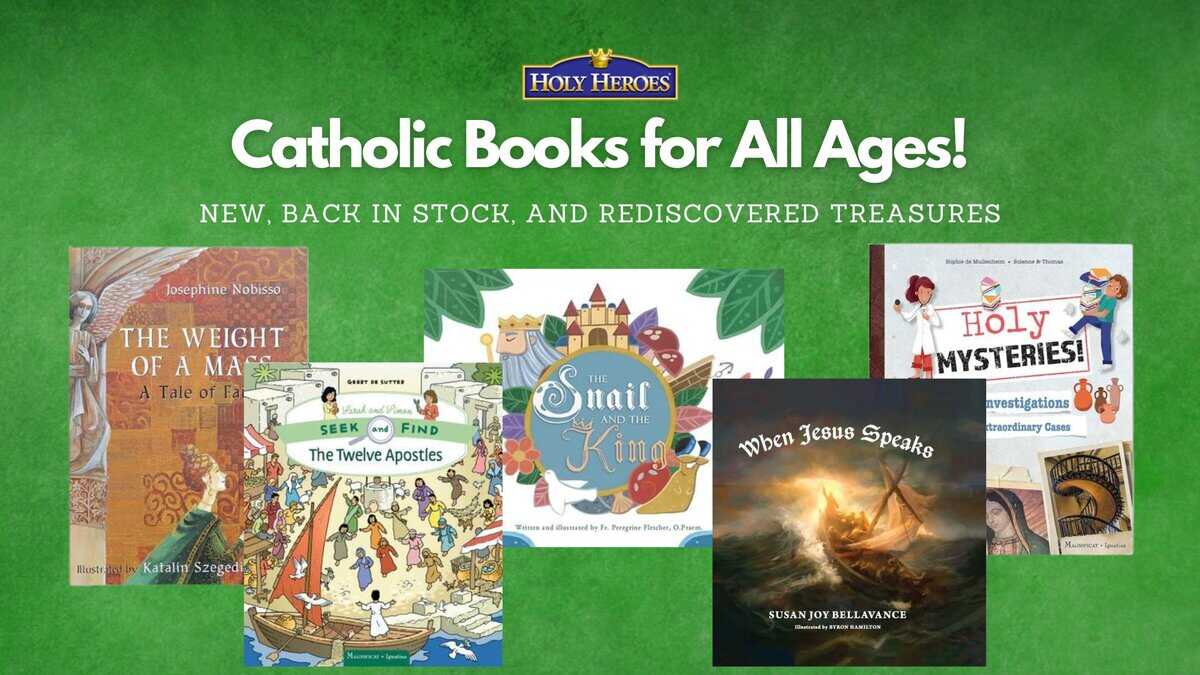 Catholic Books for All Ages (New, Restocked, and Discovered Treasures ...