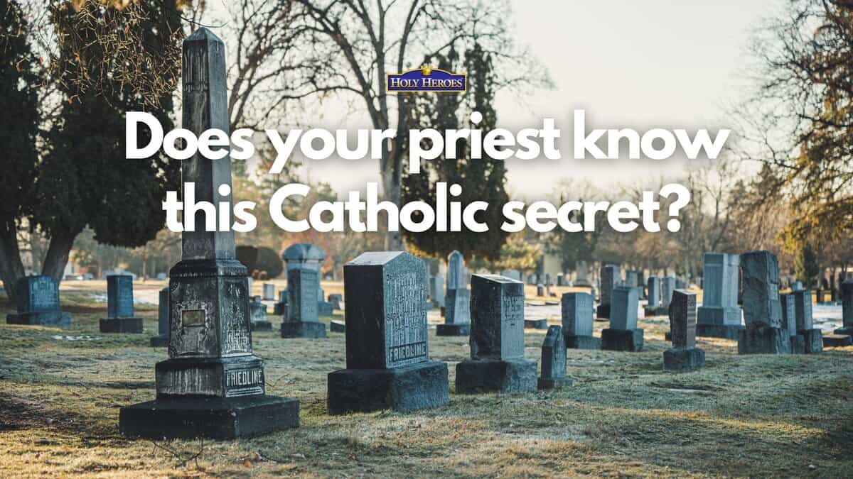 Does your priest know this Catholic secret? - Holy Heroes