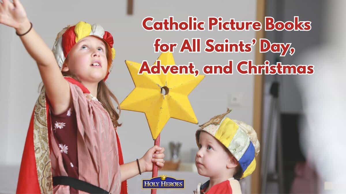 Catholic Picture Books for All Saints' Day, Advent, and Christmas 🎄 ...