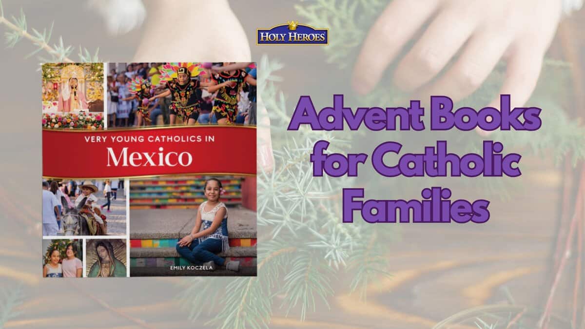 6 Advent Books for Catholic Families - Holy Heroes